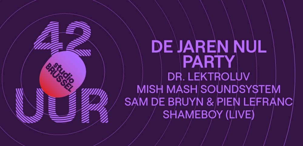 De Jaren Nul Party: Dr. Lektroluv, Shameboy (live), Sam De Bruyn & Pien Lefranc en Mish Mash ...